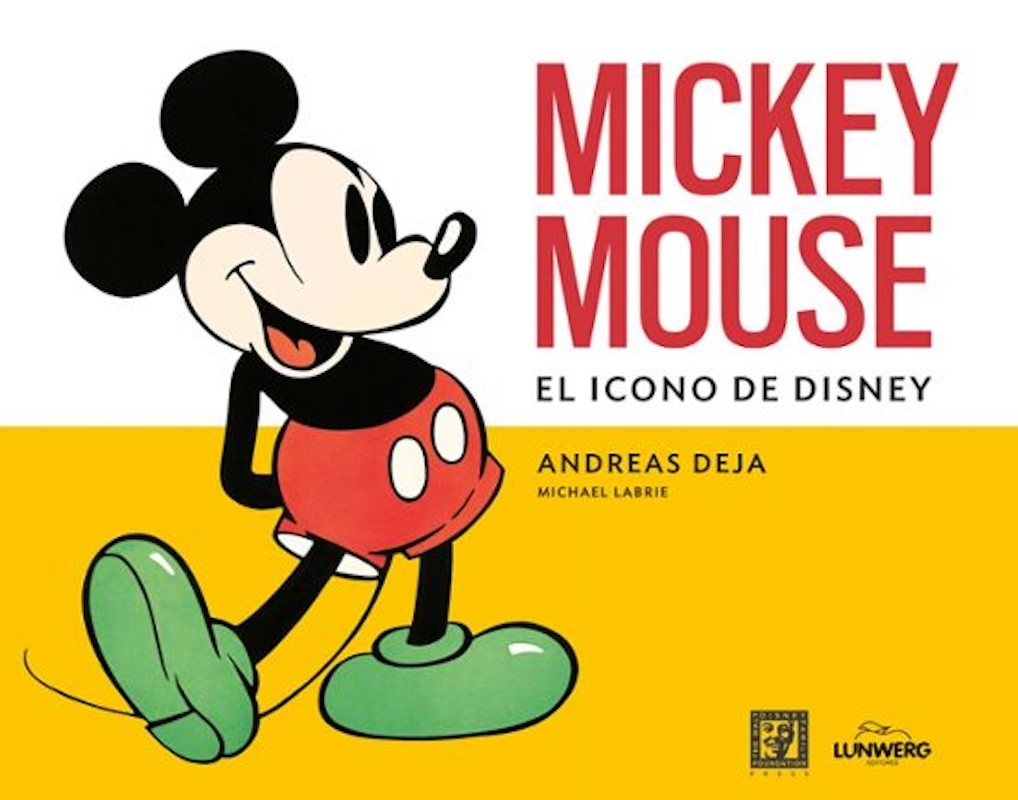 MICKEY MOUSE, EL ICONO DE DISNEY de ANDREAS DEJA y MICHAEL LABRIE